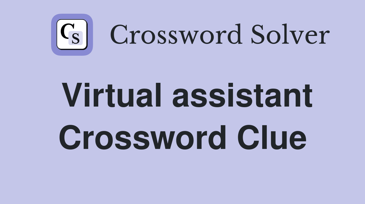 Virtual Assistant Crossword Clue Answers Crossword Solver
